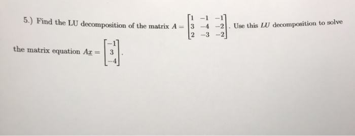 Solved 5.) Find the LU decomposition of the matrix A= 7772 | Chegg.com