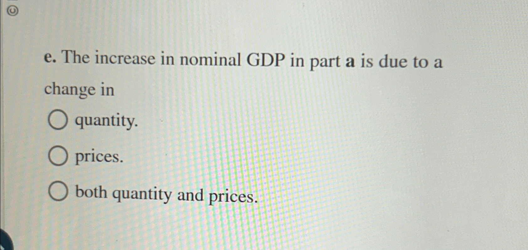 Solved e. ﻿The increase in nominal GDP in part a ﻿is due to | Chegg.com