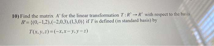 Solved 10) Find the matrix A′ for the linear transformation | Chegg.com