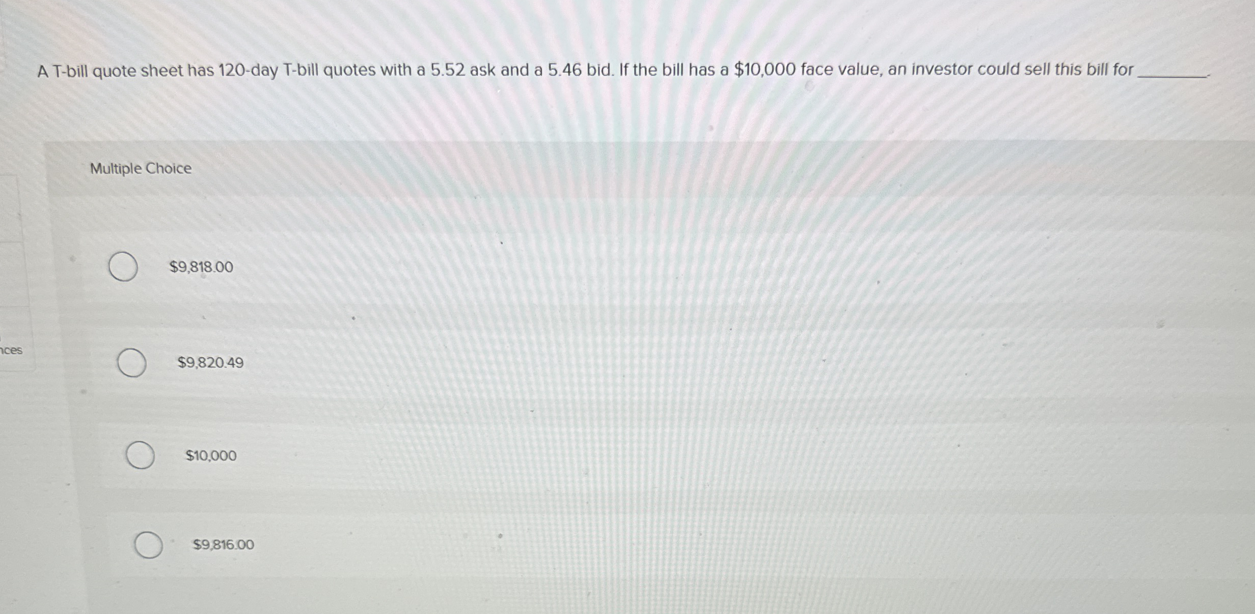 Solved A T-bill quote sheet has 120 -day T-bill quotes with | Chegg.com