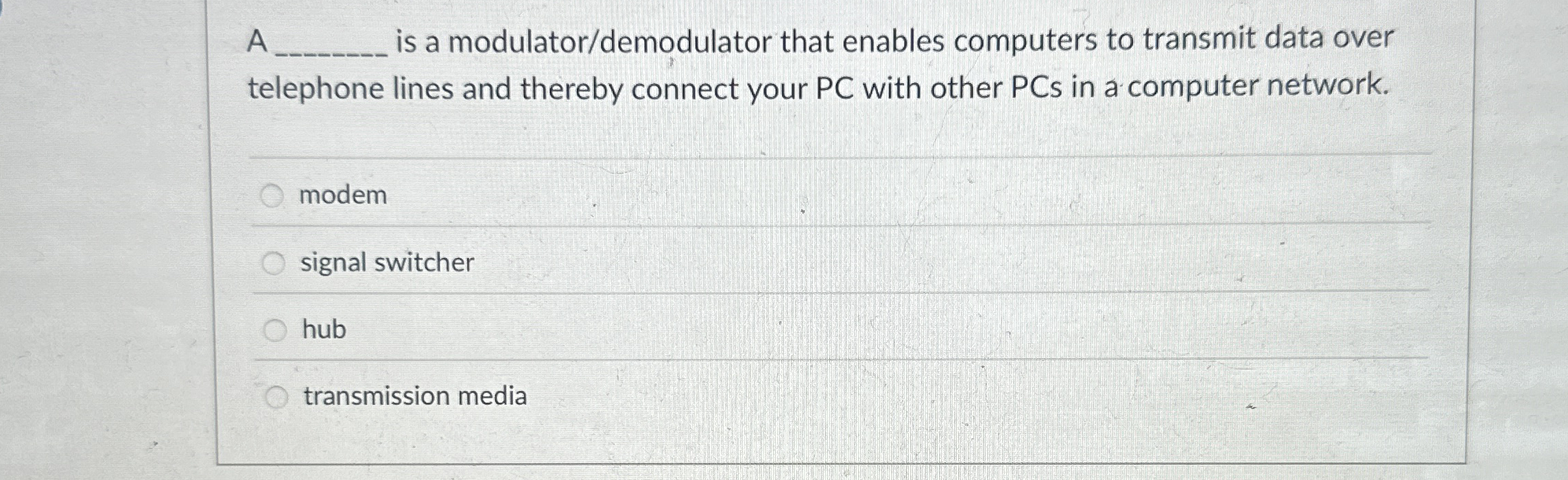 Solved Ais a modulator/demodulator that enables computers to | Chegg.com