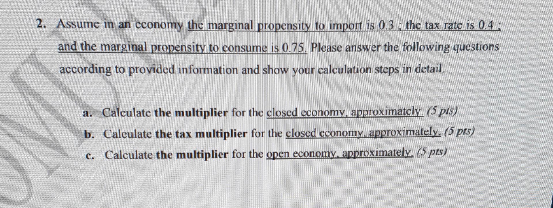 Solved 2. Assume in an economy the marginal propensity to | Chegg.com