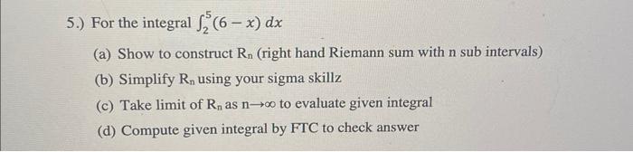 Solved 5.) For the integral ∫25(6−x)dx (a) Show to construct | Chegg.com
