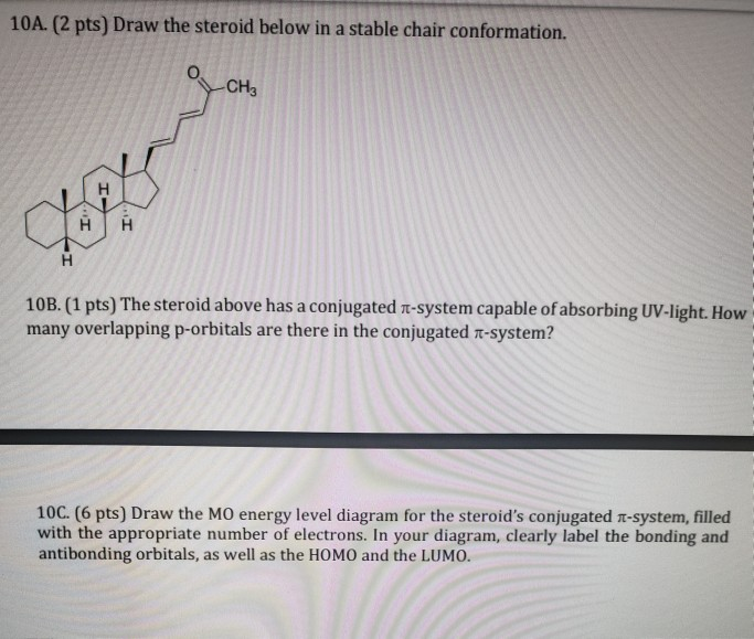 Solved 10A. (2 pts) Draw the steroid below in a stable chair | Chegg.com