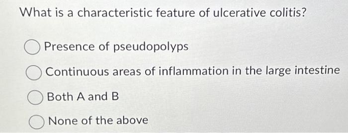Solved What Is A Characteristic Feature Of Ulcerative 3805