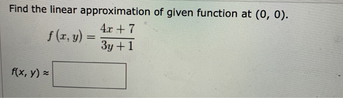 Solved Find the linear approximation of given function at | Chegg.com