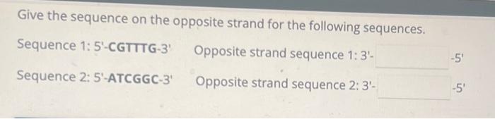 Solved Give the sequence on the opposite strand for the | Chegg.com