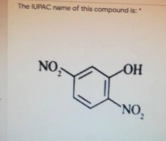 Solved The IUPAC name of this compound is: * NO; ОН NO2 | Chegg.com
