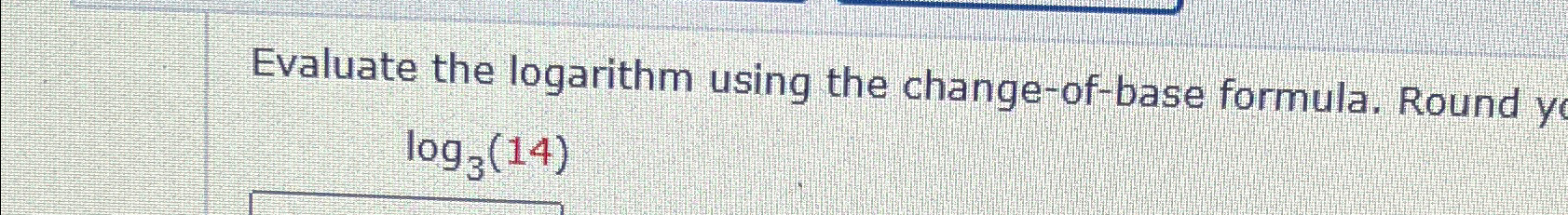 Solved Evaluate the logarithm using the change-of-base | Chegg.com