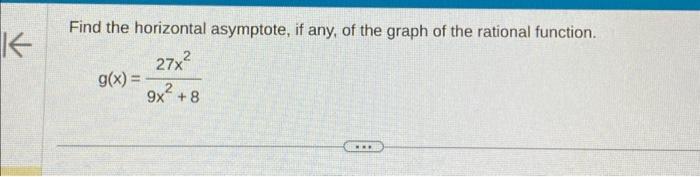 Solved Find the horizontal asymptote, if any, of the graph | Chegg.com