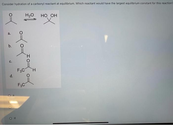 Solved Consider hydration of a carbonyl reactant at | Chegg.com