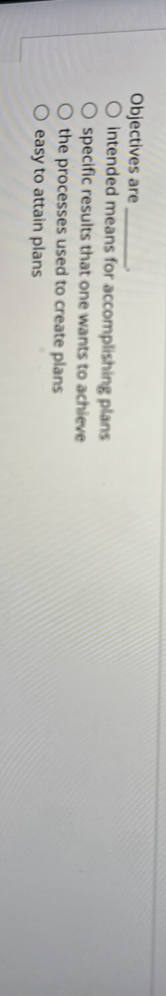 Solved Objectives areintended means for accomplishing | Chegg.com