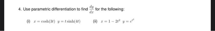 Solved 4. Use parametric differentiation to find dxdy for | Chegg.com