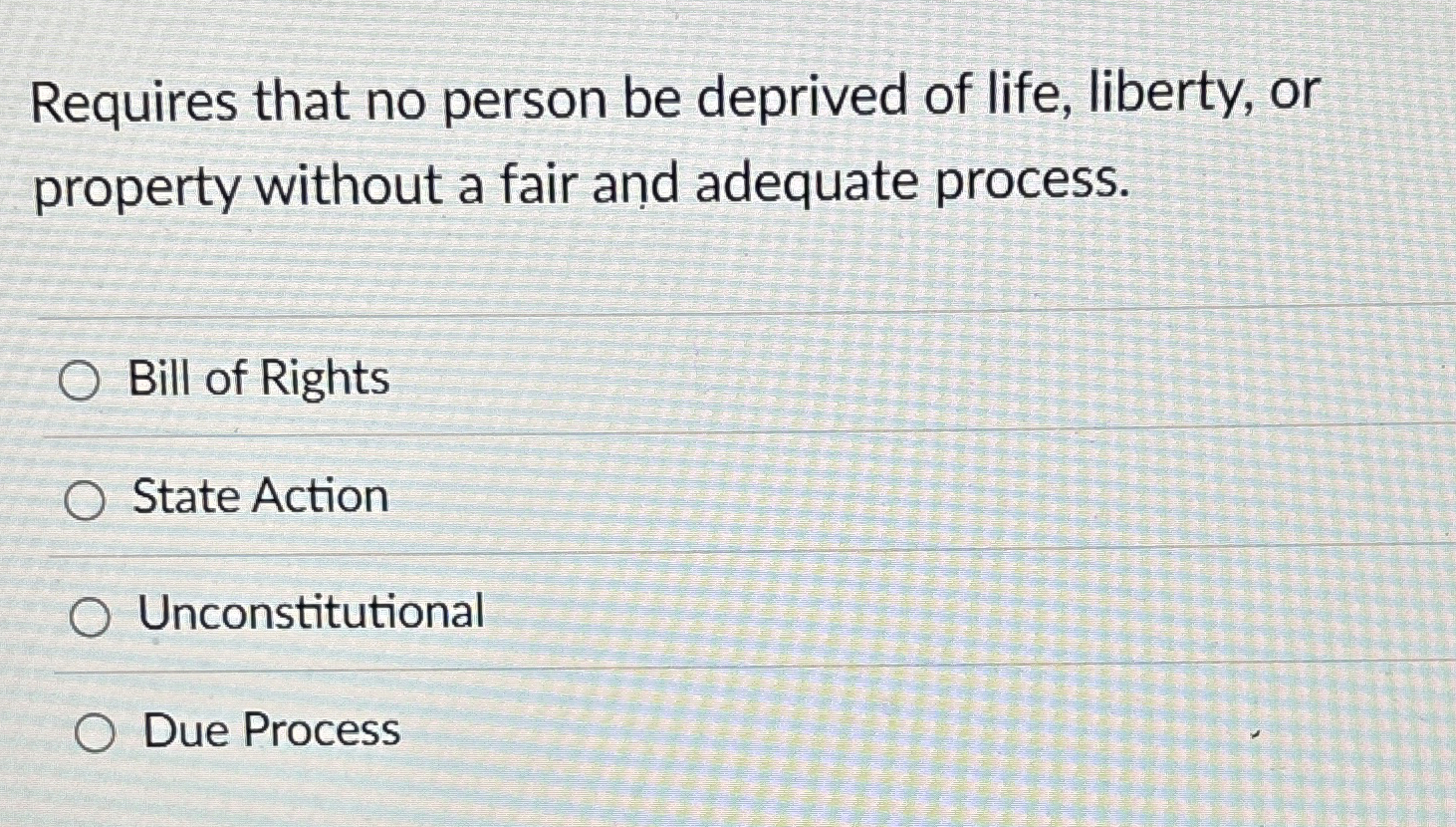 Solved Requires that no person be deprived of life, liberty, | Chegg.com