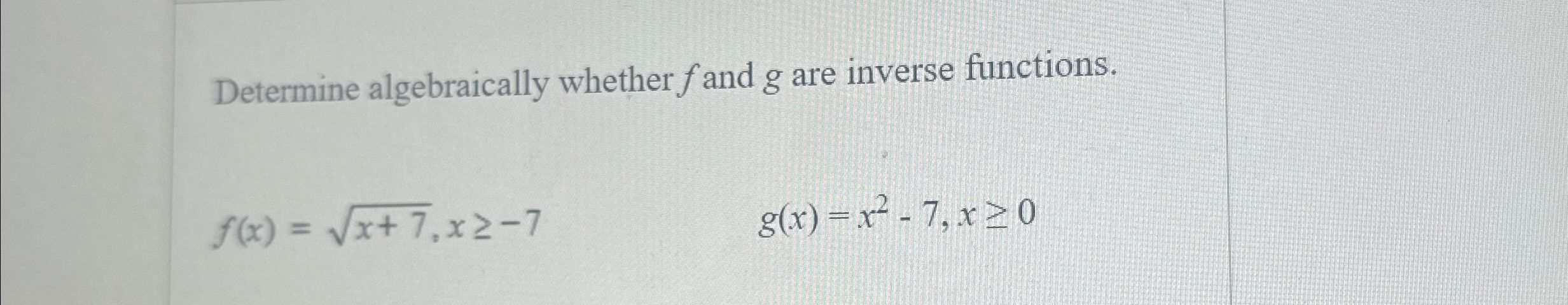 Solved Determine algebraically whether f ﻿and g ﻿are inverse | Chegg.com