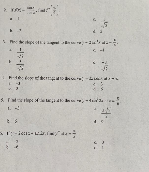 Solved 2. If f(x)=cosxsinx, find f′(4π). a. 1 c. 21 b. -2 d. | Chegg.com