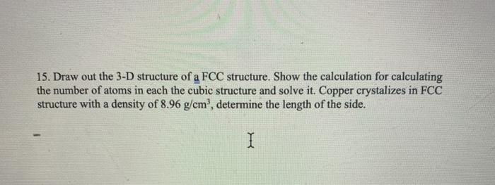 Solved 15. Draw out the 3-D structure of a FCC structure. | Chegg.com