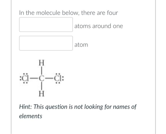 Solved In the molecule below, there are four atoms around | Chegg.com