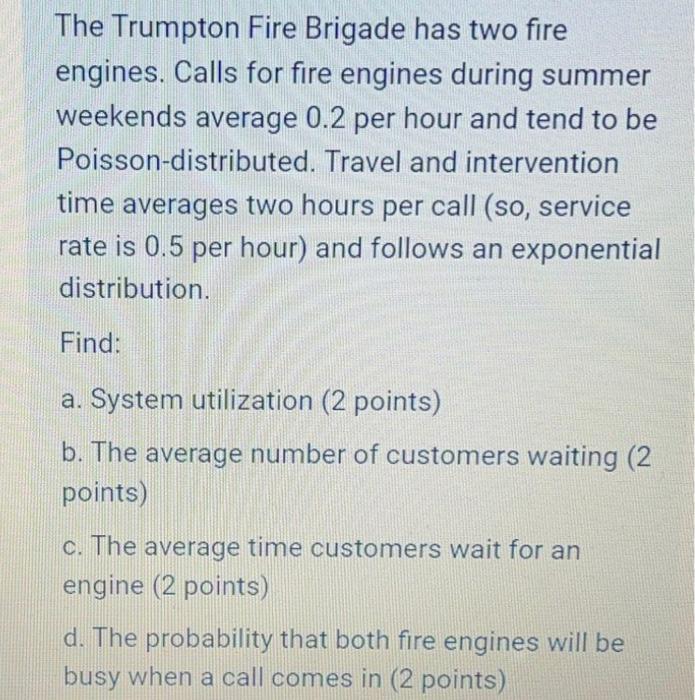Solved The Trumpton Fire Brigade has two fire engines. Calls | Chegg.com