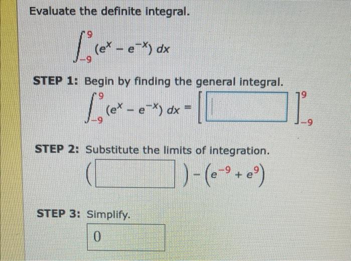 Solved Evaluate the definite integral. ∫−99(ex−e−x)dx STEP | Chegg.com
