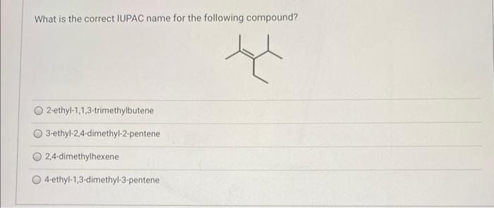 Solved What is the correct IUPAC name for the following | Chegg.com