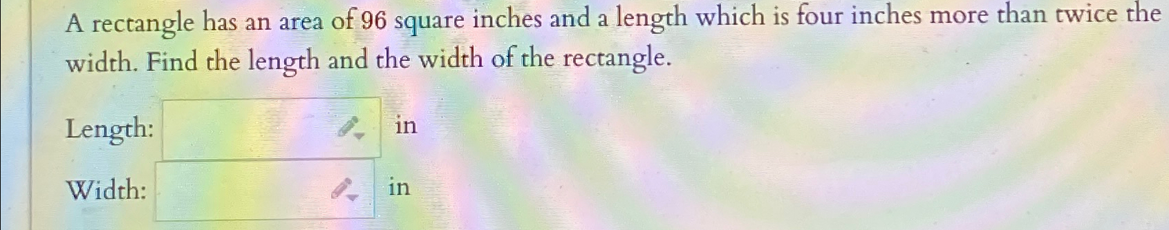 Solved A rectangle has an area of 96 ﻿square inches and a | Chegg.com