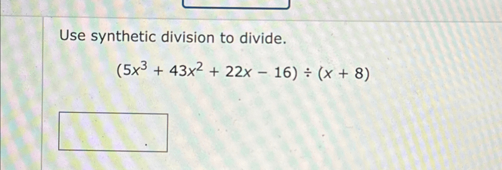 Solved Use synthetic division to | Chegg.com