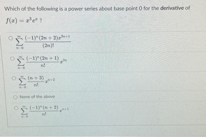 Solved Which of the following is a power series about base | Chegg.com