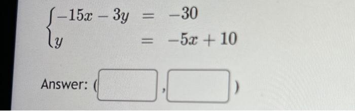 Solved {−15x−3yy=−30=−5x+10 | Chegg.com
