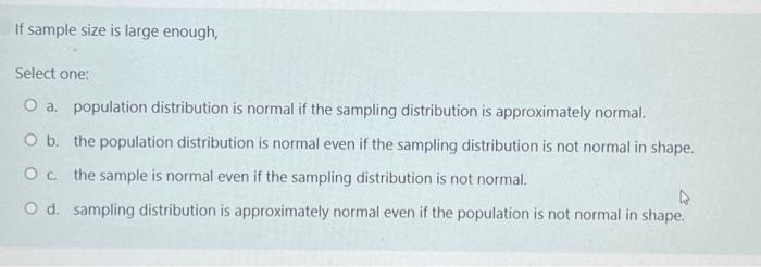 Solved If sample size is large enough, Select one: a. | Chegg.com