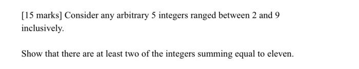 Solved [15 marks] Consider any arbitrary 5 integers ranged | Chegg.com