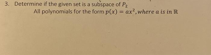 Solved 3. Determine if the given set is a subspace of P2 All | Chegg.com