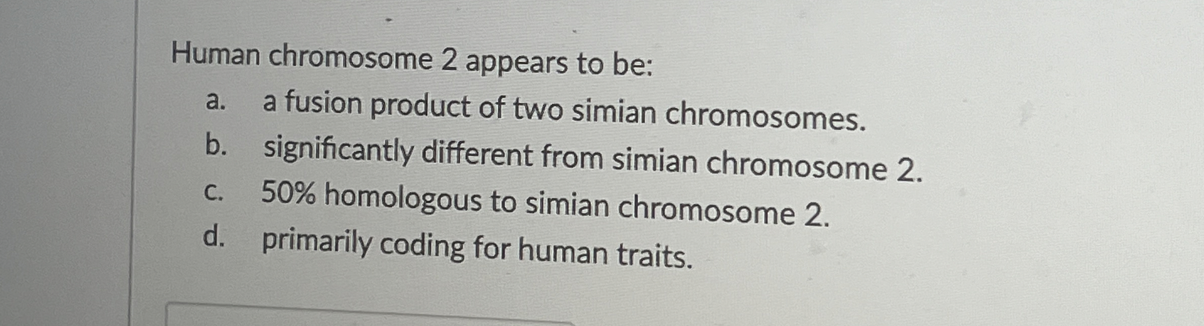 Solved Human chromosome 2 ﻿appears to be:a. ﻿a fusion | Chegg.com