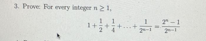 Solved 3. Prove: For every integer n ≥ 1, 1+++ ... + 1 2n-1 | Chegg.com
