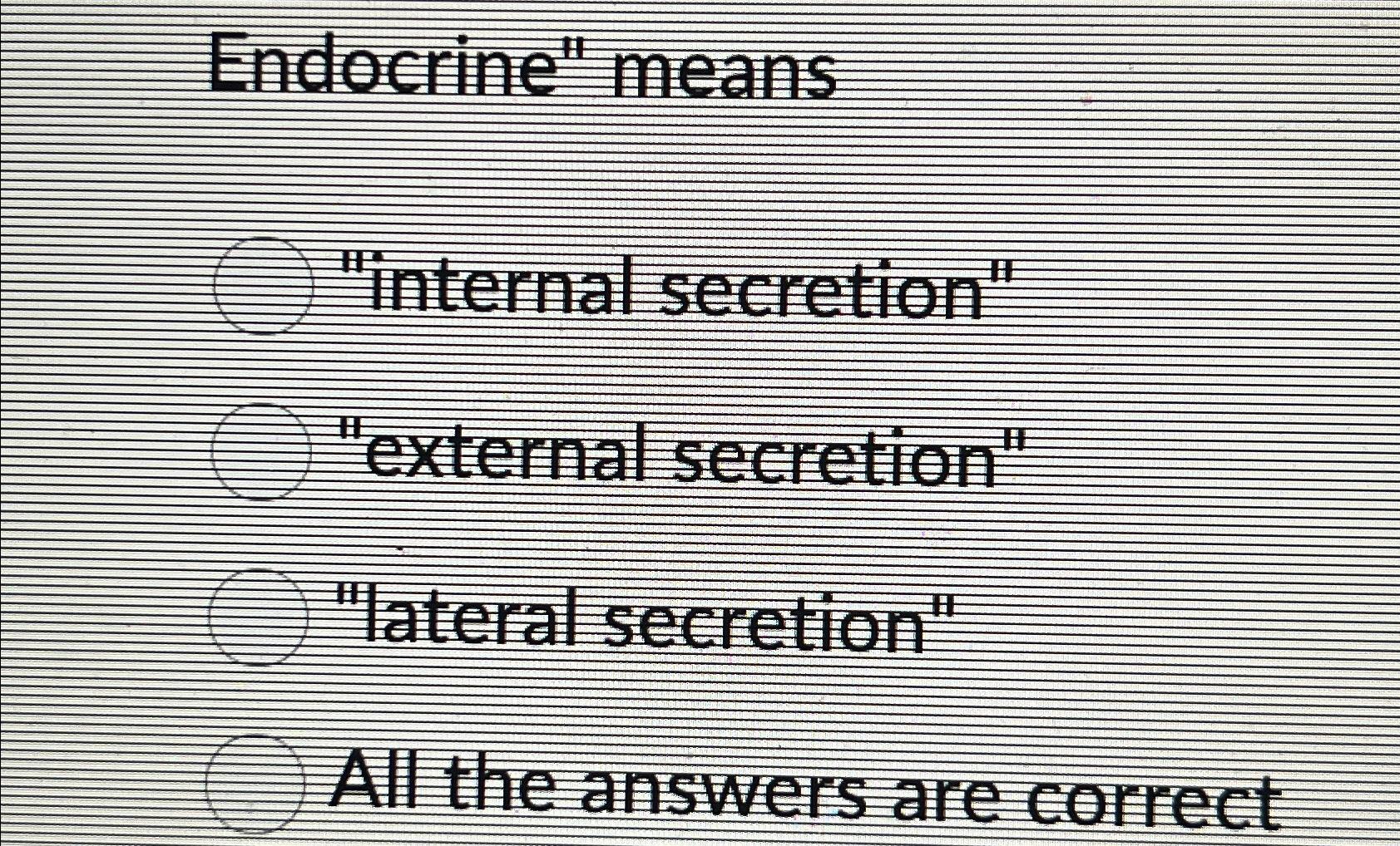 Solved Endocrine"lmeans"internal secretion""external | Chegg.com