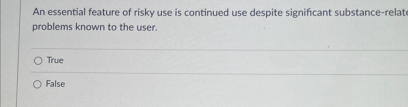 Solved An essential feature of risky use is continued use | Chegg.com