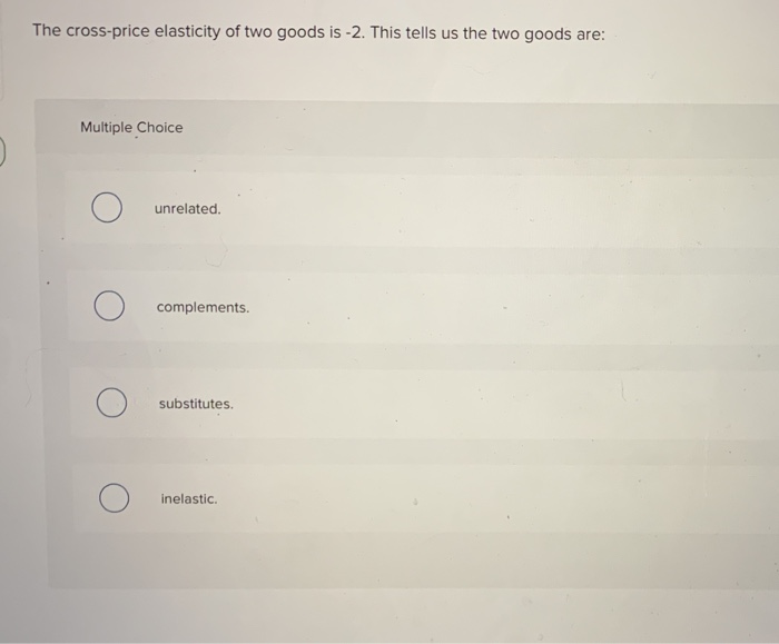 Solved The cross-price elasticity of two goods is -2. This | Chegg.com