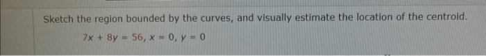 Solved Sketch the region bounded by the curves, and visually | Chegg.com