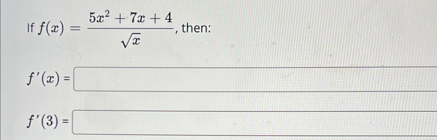 Solved If f(x)=5x2+7x+4x2, ﻿then:f'(x)=f'(3)= | Chegg.com
