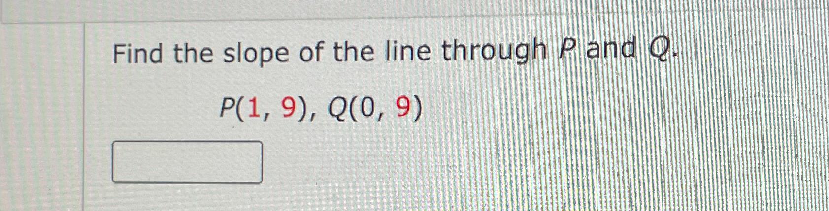 Solved Find the slope of the line through P ﻿and | Chegg.com