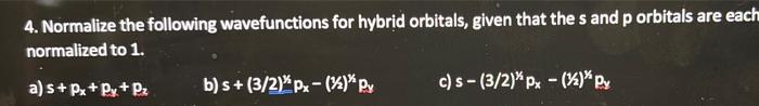 Solved 4. Normalize the following wavefunctions for hybrid | Chegg.com