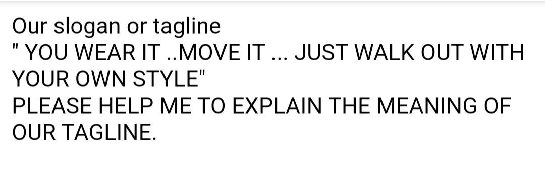 Solved Our slogan or tagline "YOU WEAR IT ..MOVE IT ... JUST | Chegg.com
