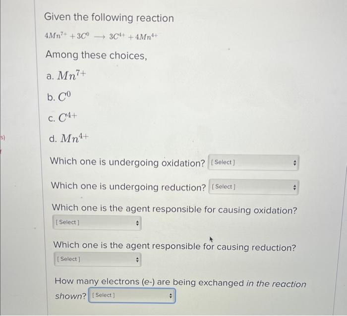 Solved Given the following reaction 4Mn7++3C0 3C4++4Mn4+ | Chegg.com