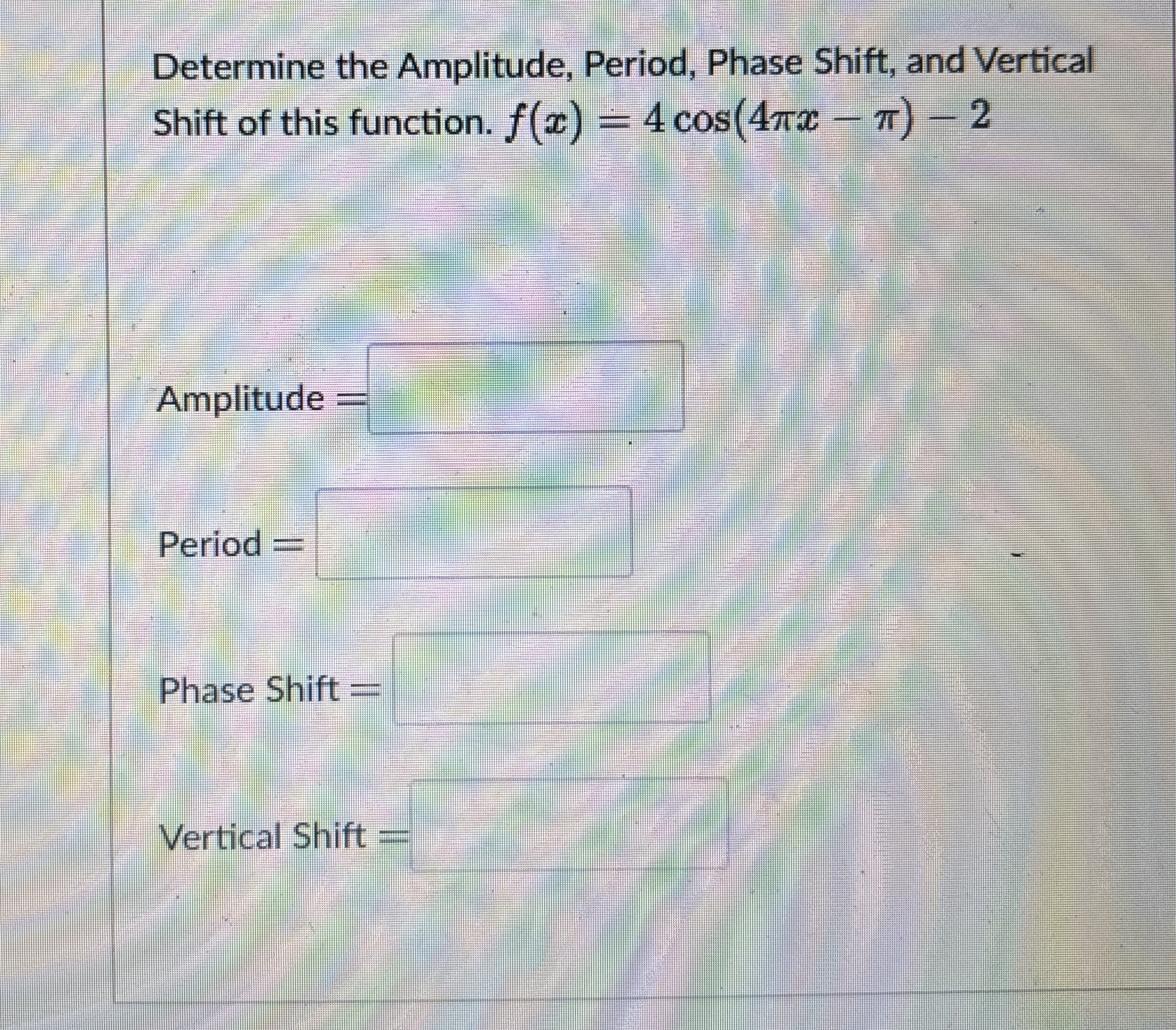 Solved Determine the Amplitude, Period, Phase Shift, and | Chegg.com