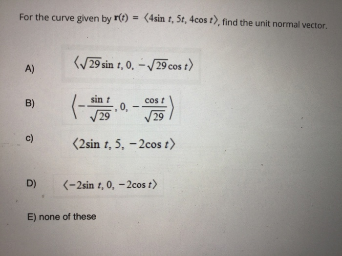 Solved For the curve given by r(t) = (4sin t, 5t, 4cos t), | Chegg.com