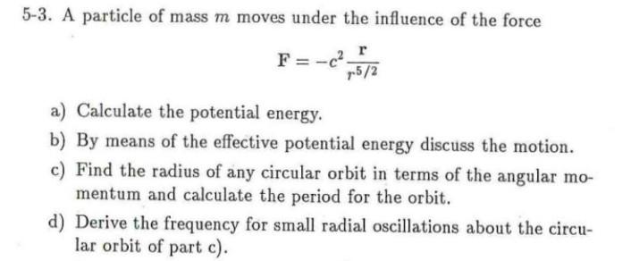 Solved 5-3. A particle of mass m moves under the influence | Chegg.com