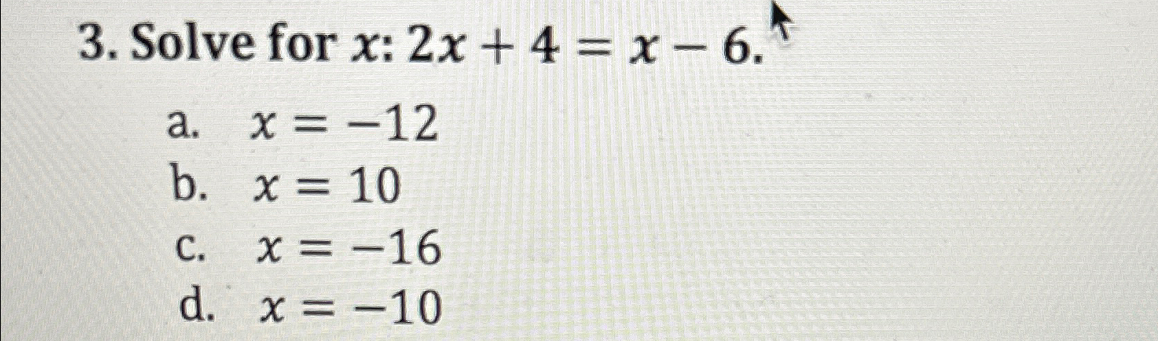 Solved Solve for x:2x+4=x-6.a. x=-12b. x=10c. x=-16d. x=-10 | Chegg.com