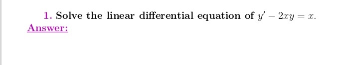 Solved 1. Solve the linear differential equation of y' – 2xy | Chegg.com