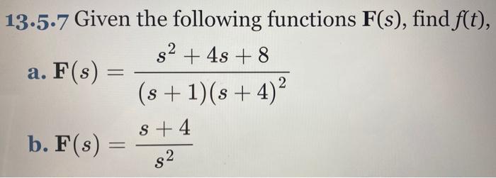 Solved 13.5.7 Given the following functions F(s), find f(t), | Chegg.com