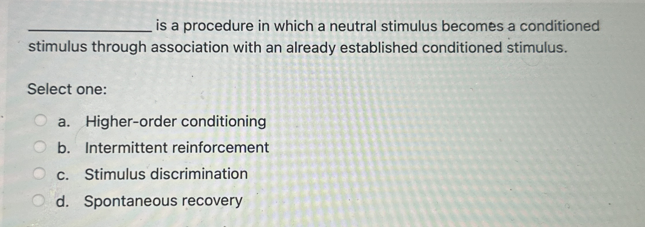 Solved is a procedure in which a neutral stimulus becomes a | Chegg.com